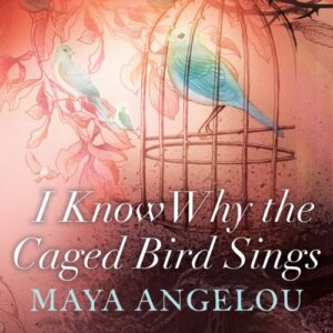 I Know Why The Caged Bird Sings - Maya Angelou - At Home A Lot